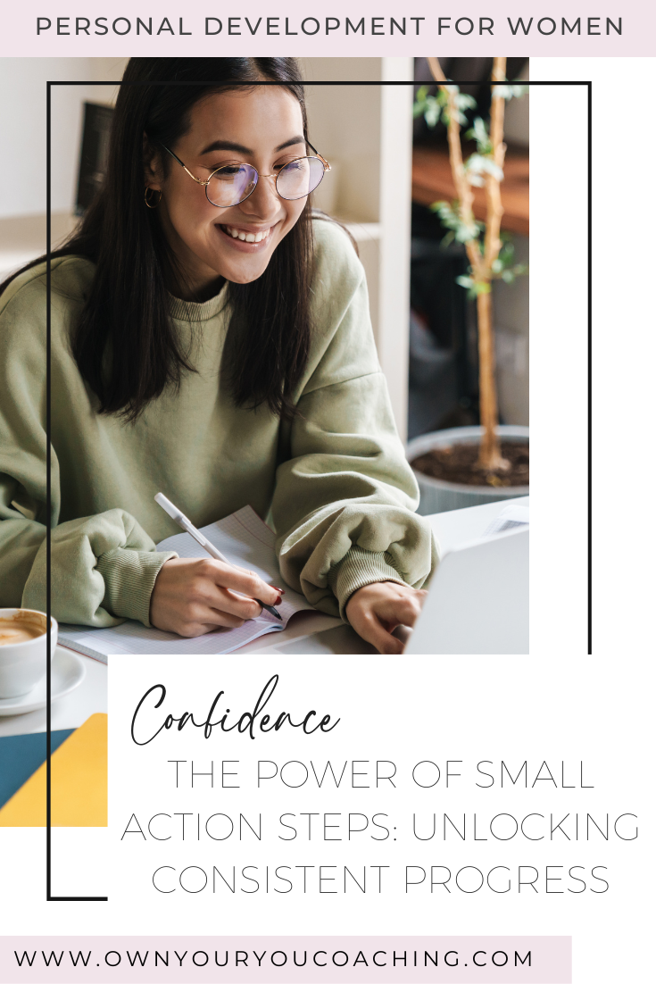 The Power of Small Action Steps: Unlocking Consistent Progress | Own ...